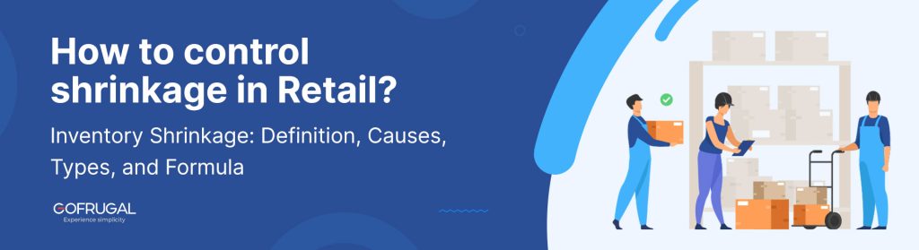 What is Inventory Shrinkage? How to control Shrinkage in Retail - Gofrugal